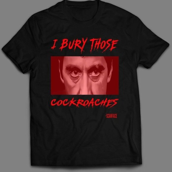 Next Level Apparel | Shirts | Scarface Bury Those Cockroaches Mens ...